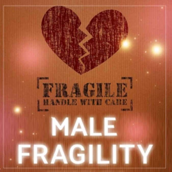 Male Fragility - CerebralFindomme